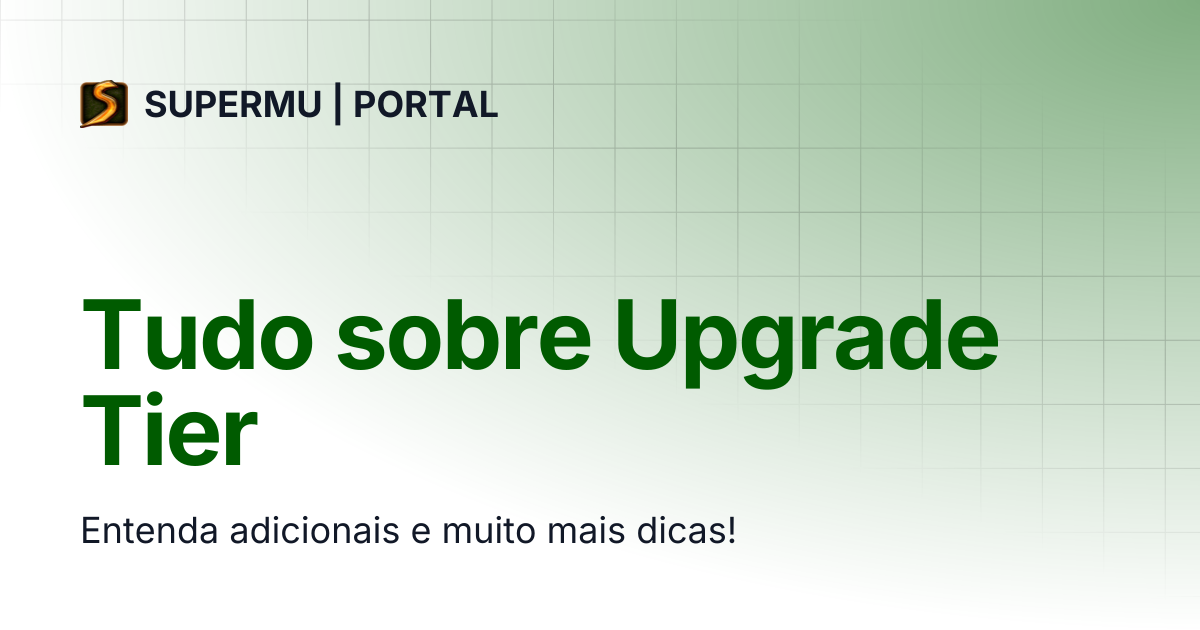 Tudo sobre Upgrade Tier | SUPERMU | PORTAL